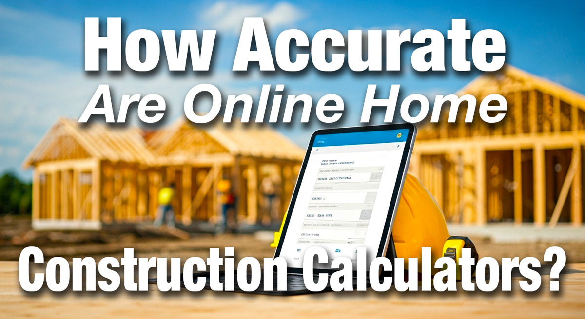 How Accurate Are Online Home Construction Calculators? – Donald A ...